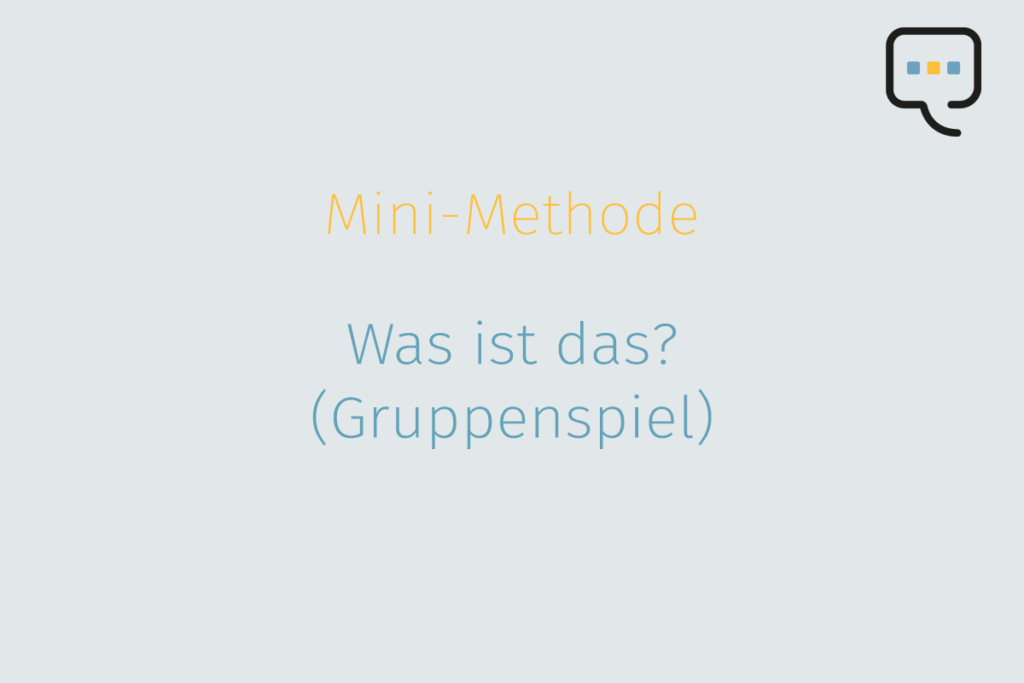 Mini-Methoden-Tipp-Nr. 15 – Was ist das? (Gruppenspiel) - DaF für ...